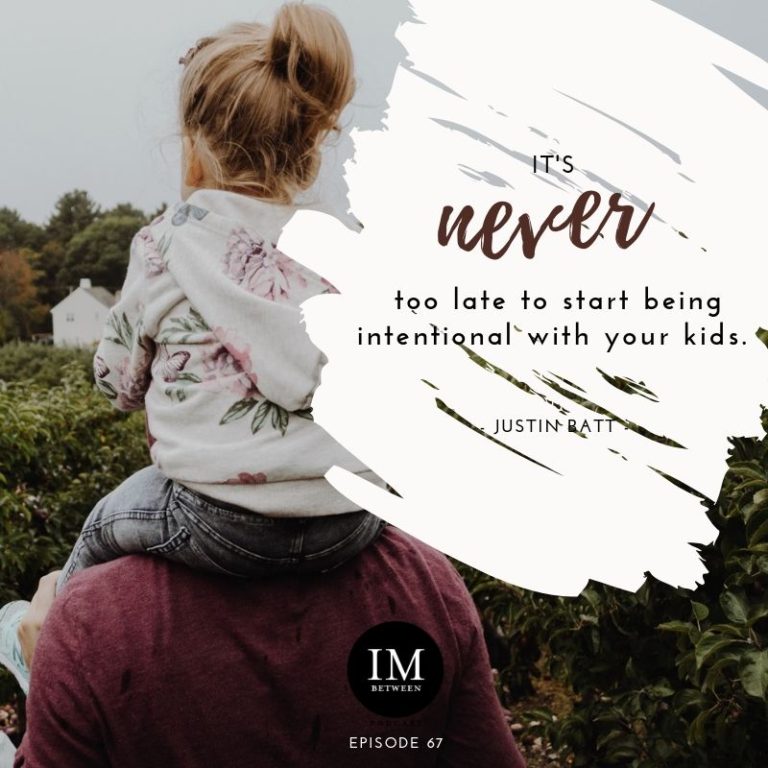 67: Becoming an Intentional Parent with Justin Batt - IMbetween Podcast