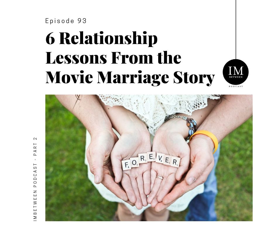 93: 6 Relationship Lessons From The Netflix Movie Marriage Story (Part ...