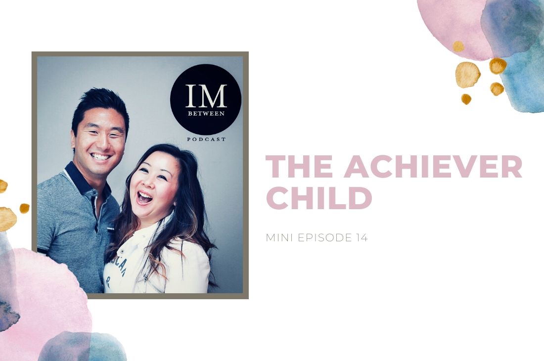 Mini Episode 14 | The Achiever Child - IMbetween Podcast
