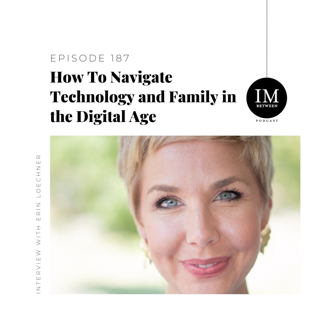 187: How to Navigate Technology and Family Life in the Digital Age with ...